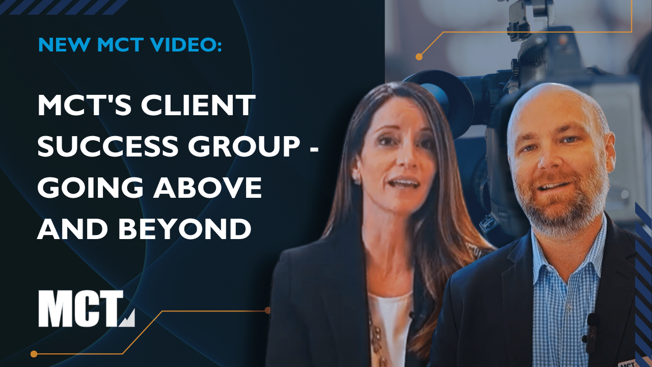 MCT's Client Success Group - Going Above and Beyond | MCT