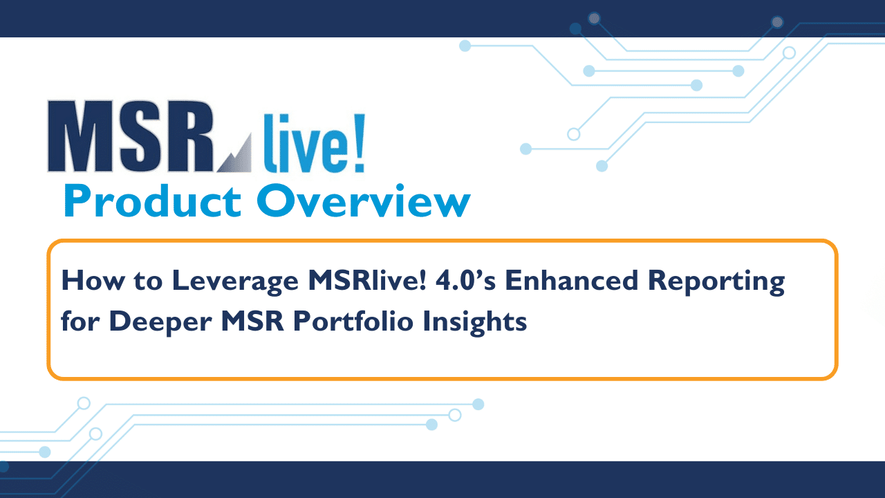How to Use MSRlive! 4.0 for Deeper MSR Portfolio Insights | Mortgage ...