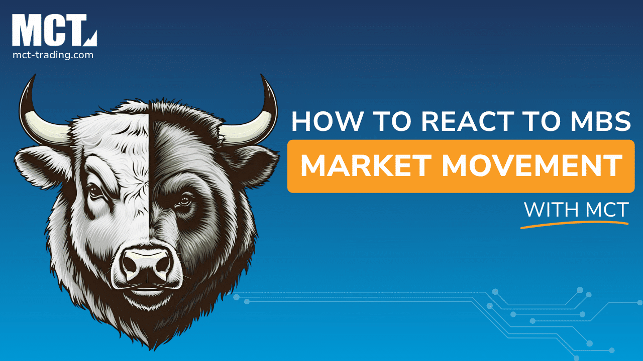 Reacting to Mortgage-Backed Securities (MBS) Market Movement | MCT