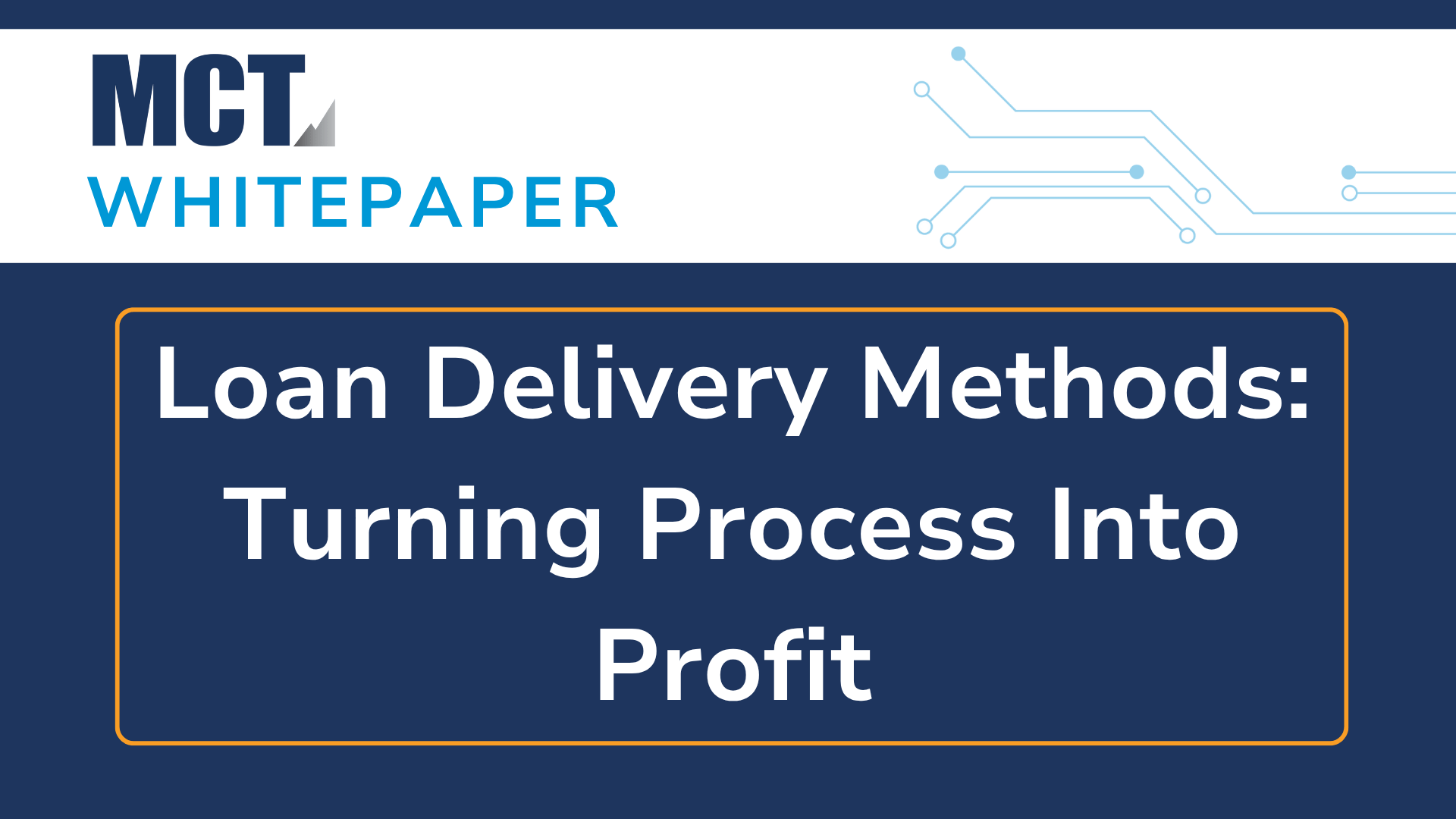 Loan Delivery Methods: Turning Process into Profit | MCT